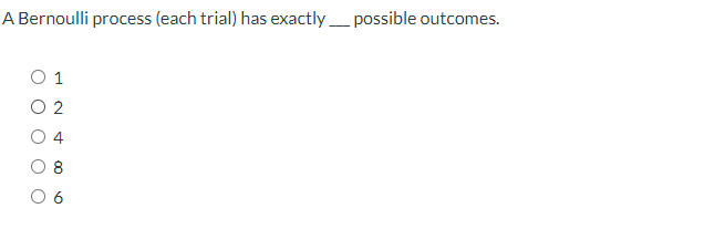 Solved A Bernoulli process (each trial) has exactly possible | Chegg.com