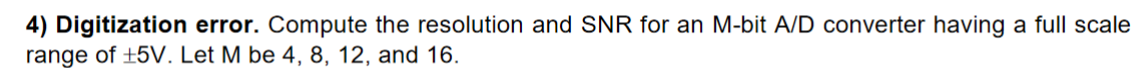 Solved 4) Digitization error. Compute the resolution and SNR | Chegg.com