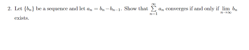 Solved 2. Let {bn} be a sequence and let an=bn−bn−1. Show | Chegg.com