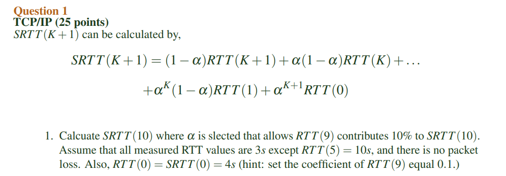 Solved Question 1 TCP/IP (25 points) SRTT (K+1) can be | Chegg.com
