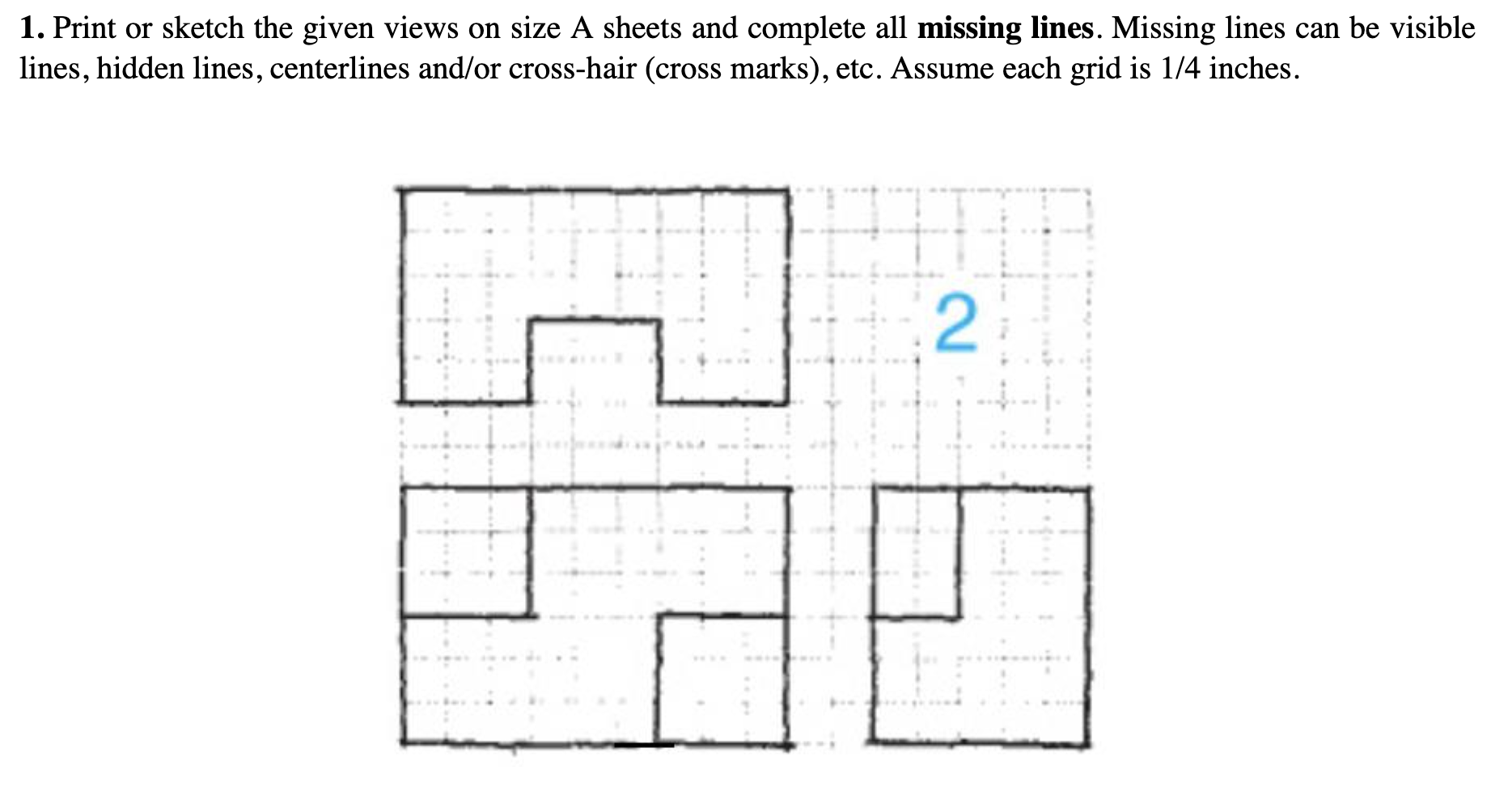 Solved 1. Print or sketch the given views on size A sheets | Chegg.com