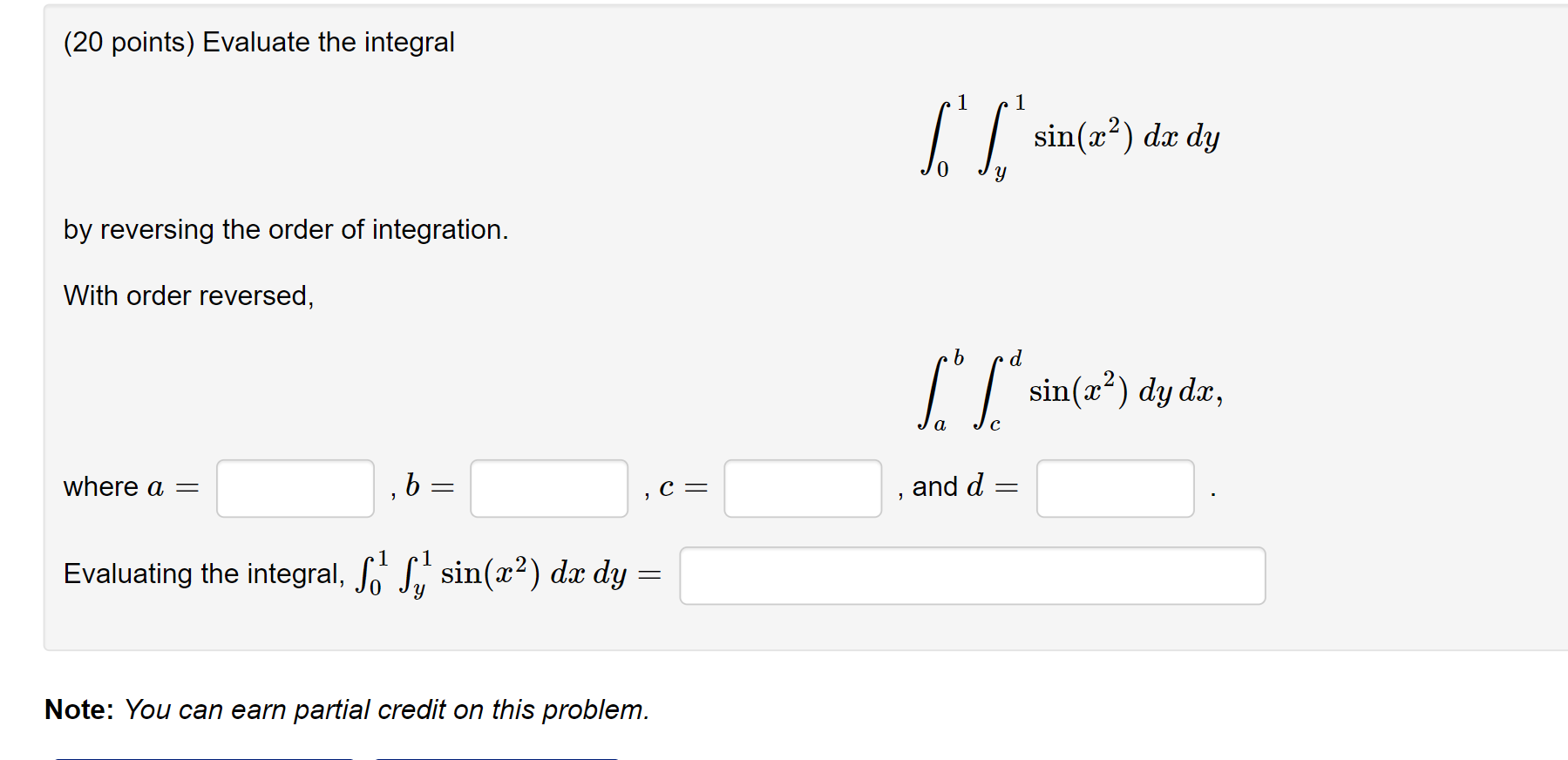 Solved (20 points) Evaluate the integral ∫01∫y1sin(x2)dxdy | Chegg.com