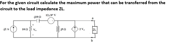 Solved For the given circuit calculate the maximum power | Chegg.com