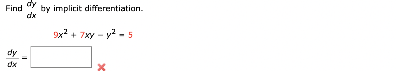 Solved Find dxdy by implicit differentiation. 9x2+7xy−y2=5 | Chegg.com