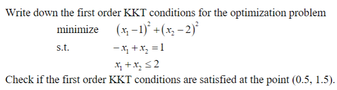 Solved Write Down The First Order Kkt Conditions For The