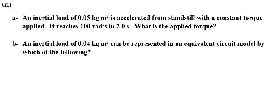 Solved Q1) a- An inertial load of 0.05 kg mạ is accelerated | Chegg.com