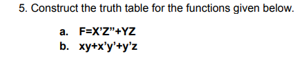 Solved 5. Construct the truth table for the functions given | Chegg.com