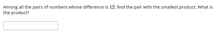 Solved Among all the pairs of numbers whose difference is 12 | Chegg.com