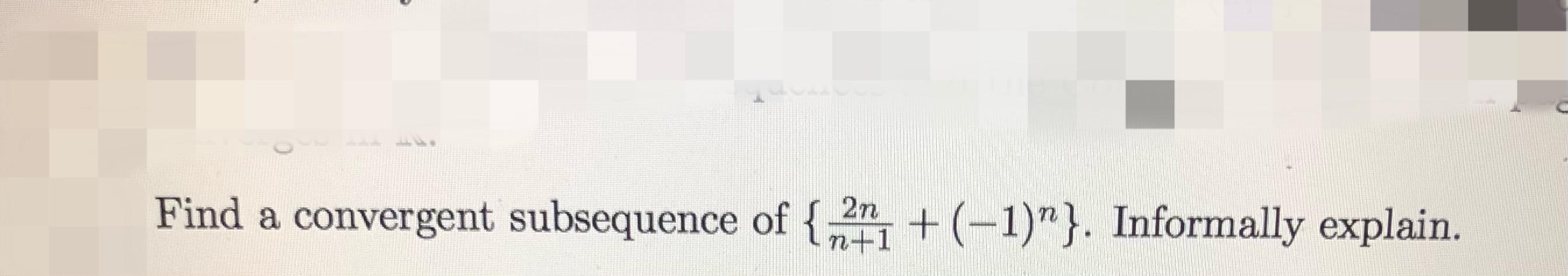 Solved Find a convergent subsequence of ( 1291 +(-1)"}. | Chegg.com