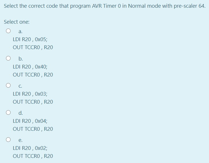 Solved Select the correct code that program AVR Timer O in | Chegg.com