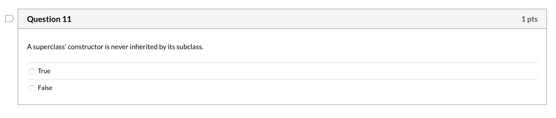 Solved Question 11 1 pts A superclass' constructor is never | Chegg.com
