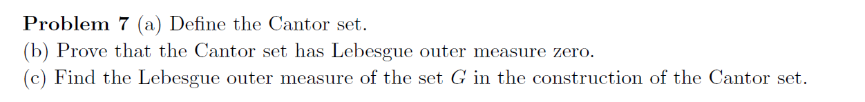 Solved Problem 7 (a) Define the Cantor set. (b) Prove that | Chegg.com