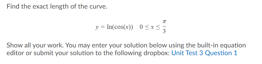 Solved Find the exact length of the curve. y = ln(cos(x)) 0 | Chegg.com