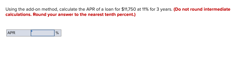 Solved Using the add-on method, calculate the APR of a loan | Chegg.com