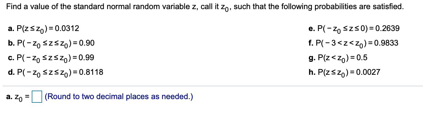 Solved Find a value of the standard normal random variable | Chegg.com Solved Find a value of the standard normal random variable | Chegg.com