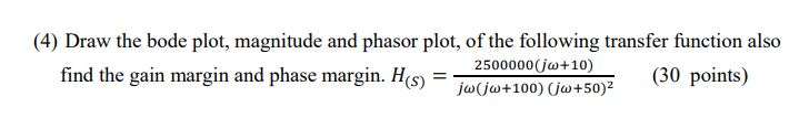 Solved (4) Draw the bode plot, magnitude and phasor plot, of | Chegg.com