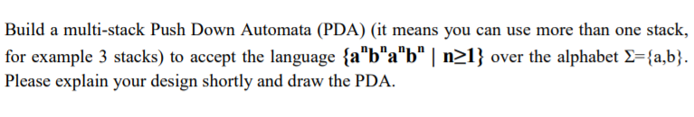 Solved Build a multi-stack Push Down Automata (PDA) (it | Chegg.com