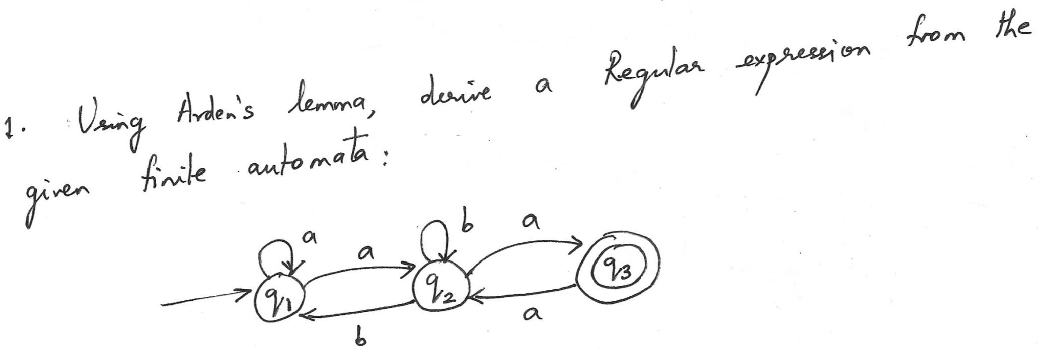 Solved Regular expression from the 1. Uring Arden's lemma, | Chegg.com