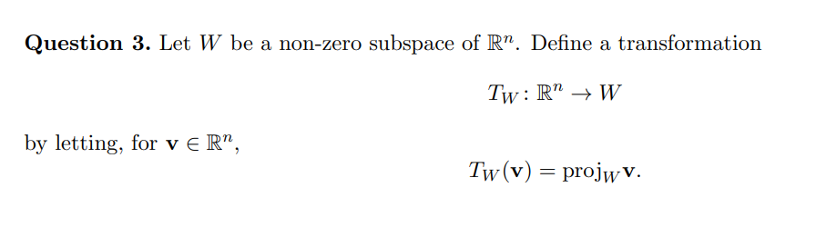 Solved Question 3. Let W be a non-zero subspace of Rn. | Chegg.com