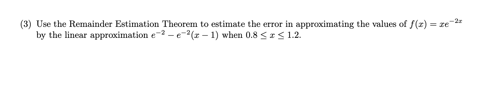 Solved (3) Use the Remainder Estimation Theorem to estimate | Chegg.com