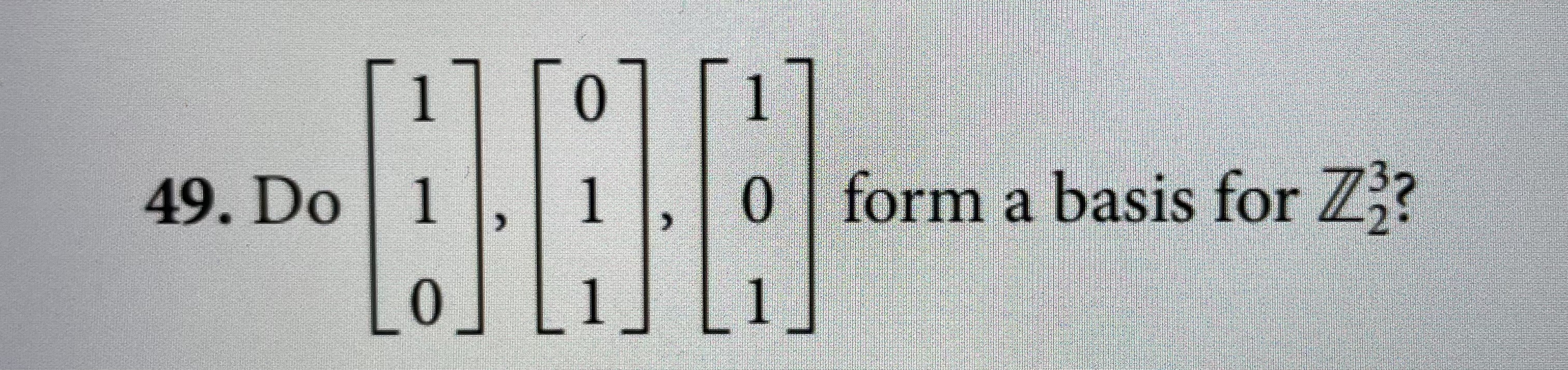 Solved ⎣⎡110⎦⎤,⎣⎡011⎦⎤,⎣⎡101⎦⎤ | Chegg.com