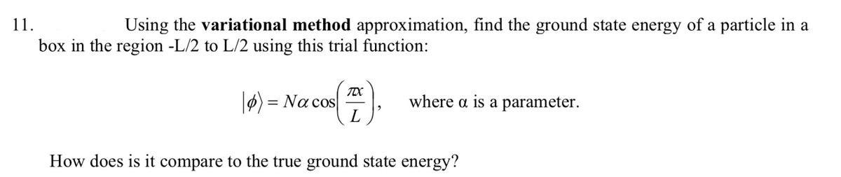 Solved 11. Using the variational method approximation, find | Chegg.com