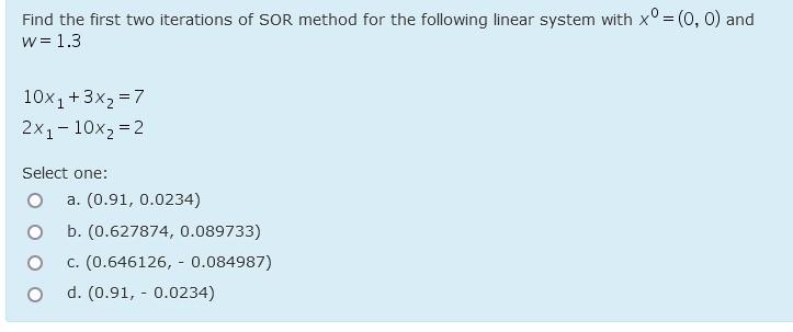 Solved Find the first two iterations of SOR method for the | Chegg.com