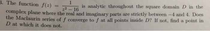 Solved The function f(z) = 1/(z^2-16) is analytic throughout | Chegg.com