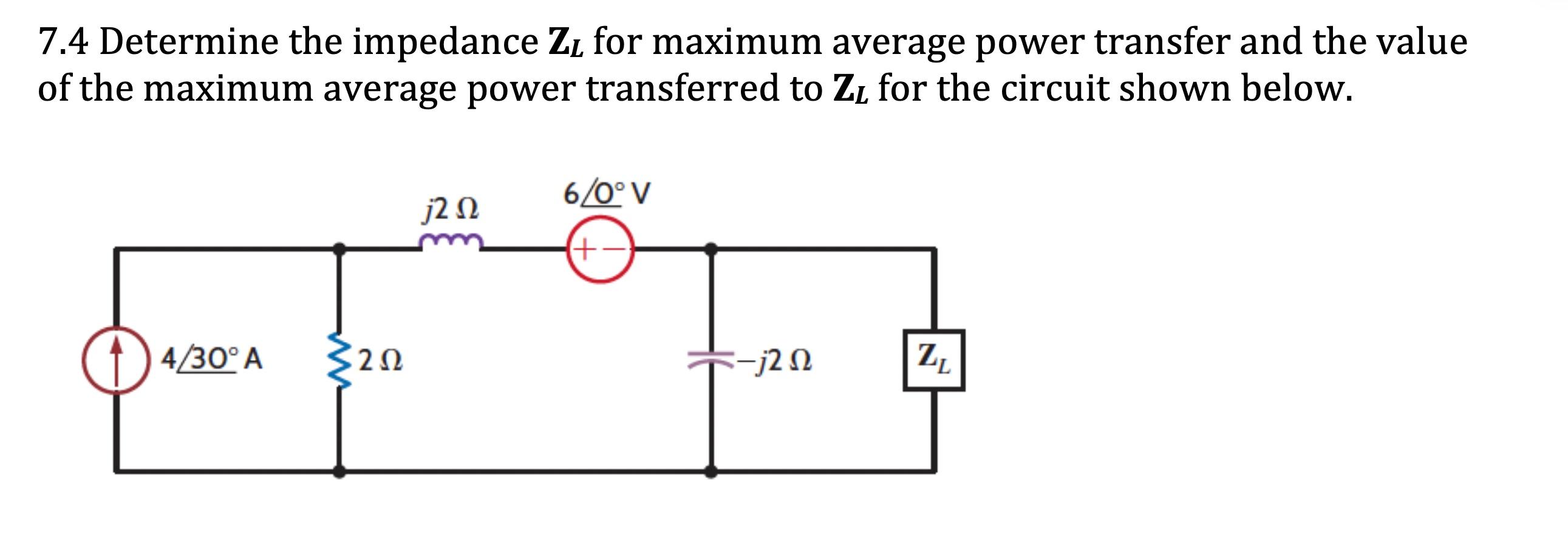 Solved 7.4 Determine the impedance ZL for maximum average | Chegg.com