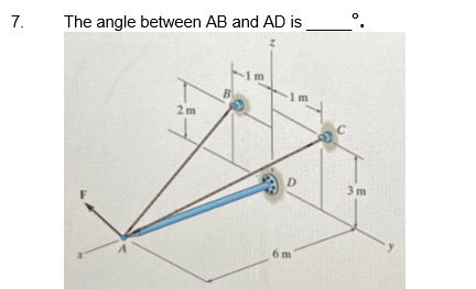 Solved 7. The angle between AB and AD is 1m B im 2 m с 49 D | Chegg.com