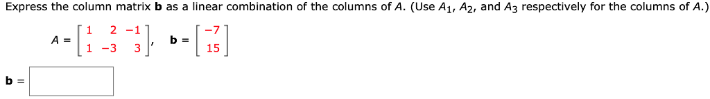 Solved Express the column matrix b as a linear combination | Chegg.com