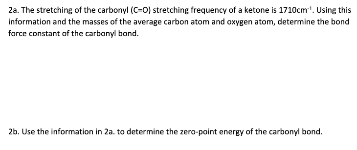 Solved 2a. The stretching of the carbonyl (C=O) stretching | Chegg.com