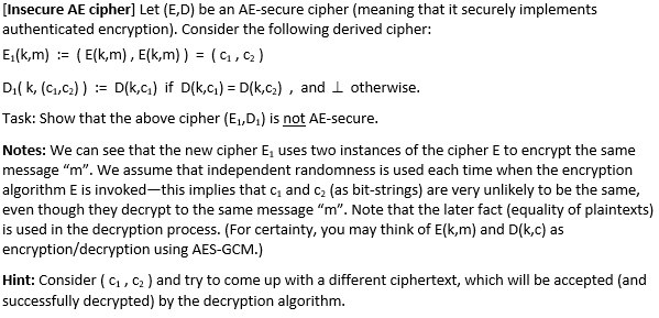 Solved [Insecure AE cipher] Let (E,D) be an AE-secure cipher | Chegg.com