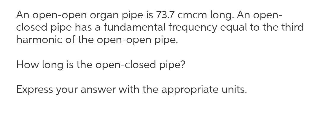 Solved An open-open organ pipe is 73.7 cmcm long. An open- | Chegg.com