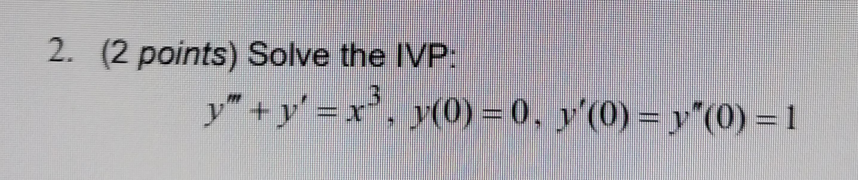 Solved 2. (2 points) Solve the IVP: | Chegg.com