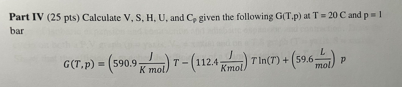 Solved Part IV (25 pts) Calculate V,S,H,U, and Cp given the | Chegg.com
