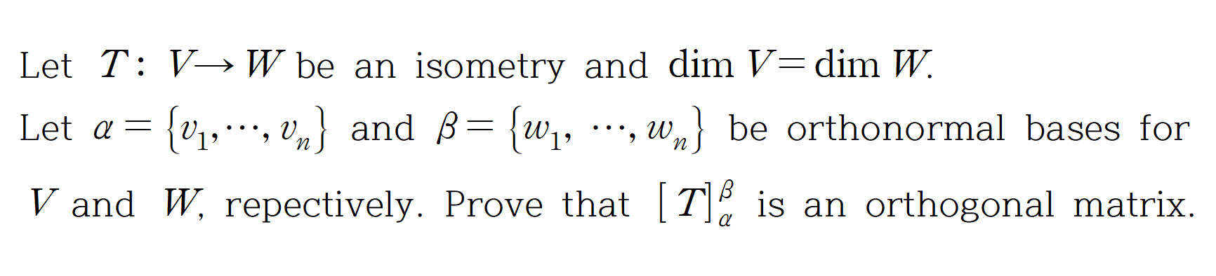 Solved Let T :V to W be an isometry and dimV=dimW. let a and | Chegg.com