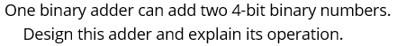 Solved One binary adder can add two 4-bit binary numbers. | Chegg.com