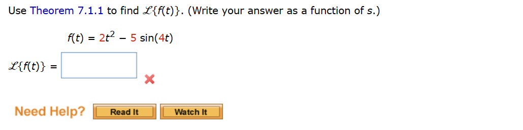 Solved Use Theorem 7.1.1 to find L{f(t)}. (Write your answer | Chegg.com