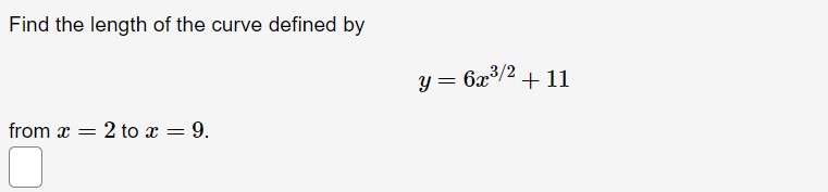 Solved Find the length of the curve defined by y=6x3/2+11 | Chegg.com