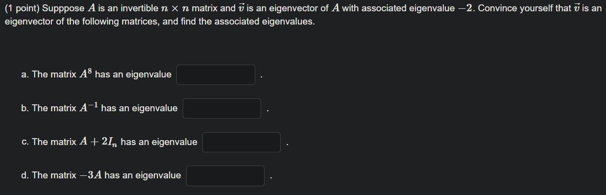 Solved (1 point) Supppose A is an invertible n x n matrix | Chegg.com