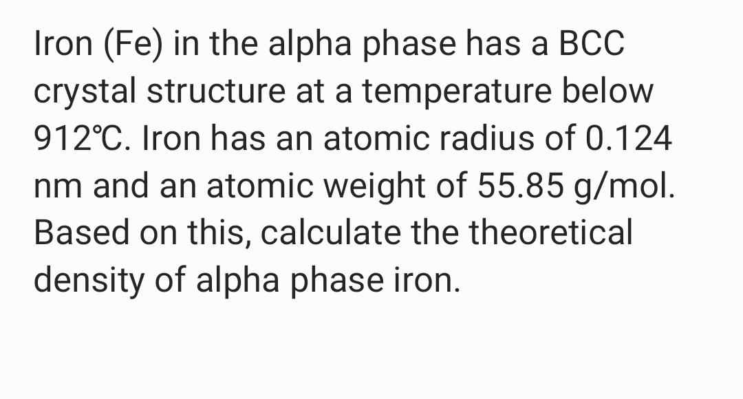 Solved Iron (Fe) in the alpha phase has a BCC crystal | Chegg.com