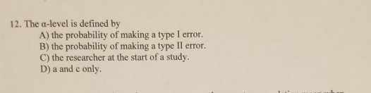 Solved 12. The a-level is defined by A) the probability of | Chegg.com