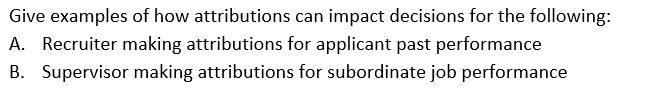 Solved Give examples of how attributions can impact | Chegg.com