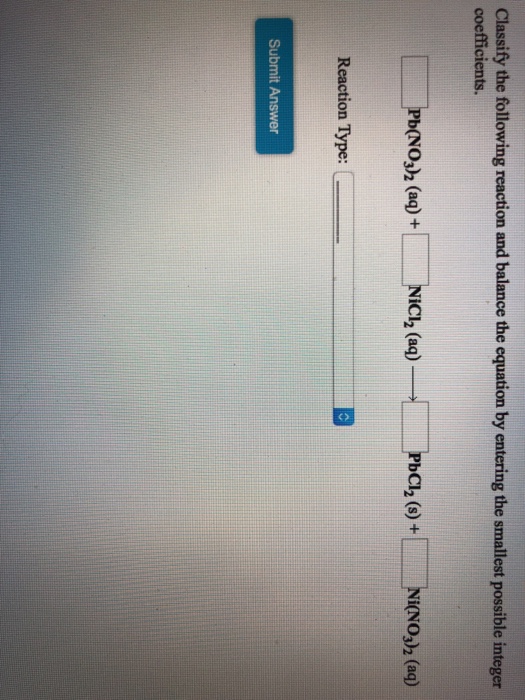 Solved Classify the following reaction and balance the | Chegg.com
