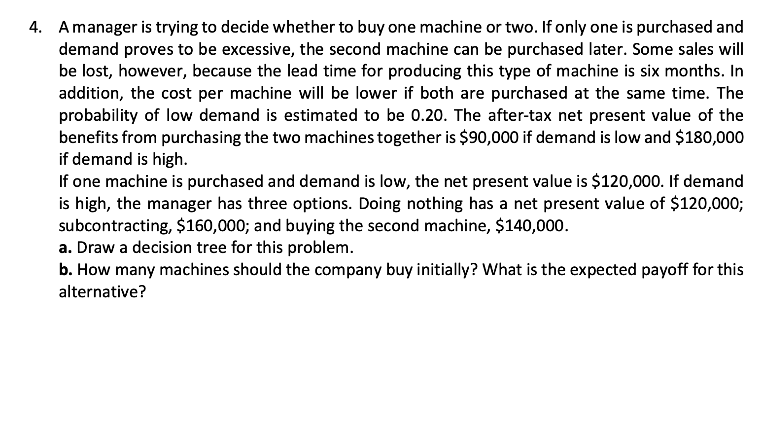 Solved 4. A manager is trying to decide whether to buy one | Chegg.com