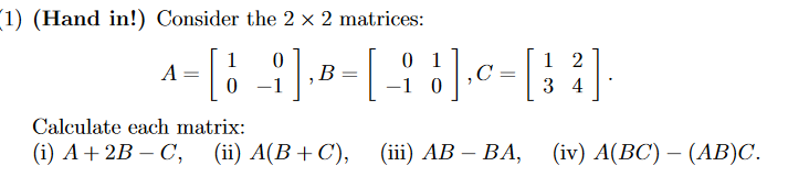 Solved 1) (Hand in!) Consider the 2 x 2 matrices: 1=[-1 | Chegg.com