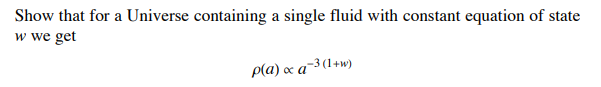 Solved Show that for a Universe containing a single fluid | Chegg.com