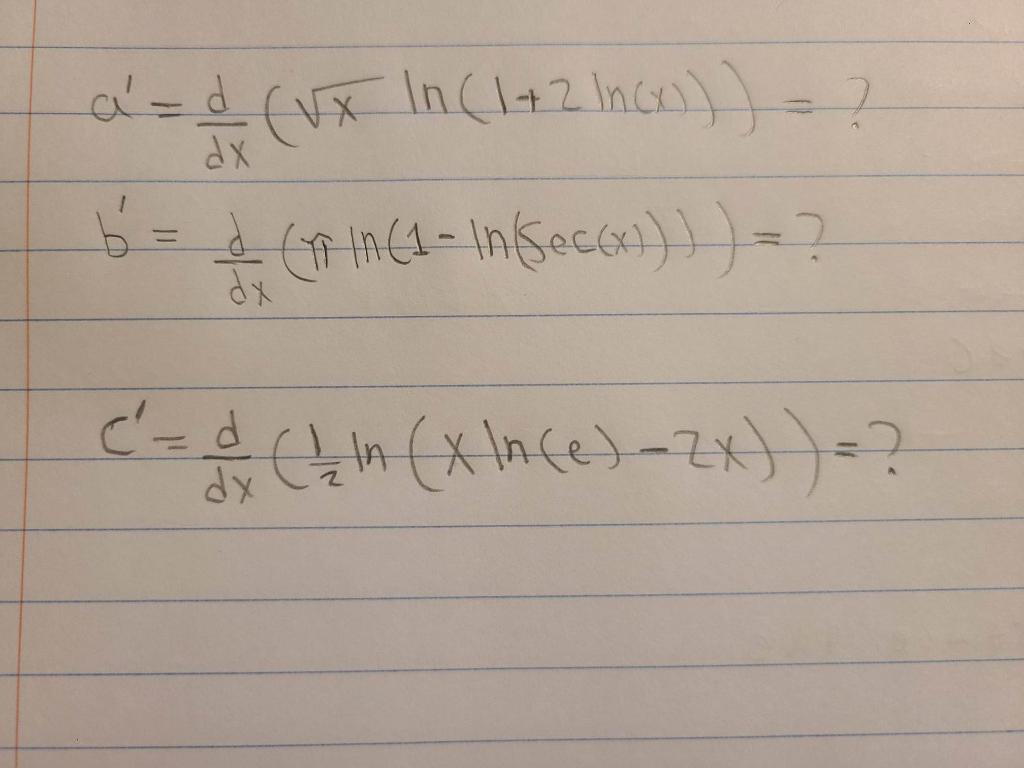 Solved a′=dxd(xln(1+2ln(x)))=?b′=dxd(πln(1−ln(sec(x))))=?c′= | Chegg.com