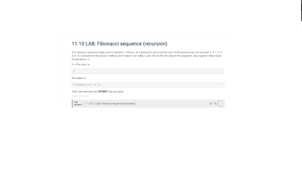 Solved 11.10 LAB: Fibonacci sequence (recursion) The | Chegg.com Solved 11.10 LAB: Fibonacci sequence (recursion) The | Chegg.com